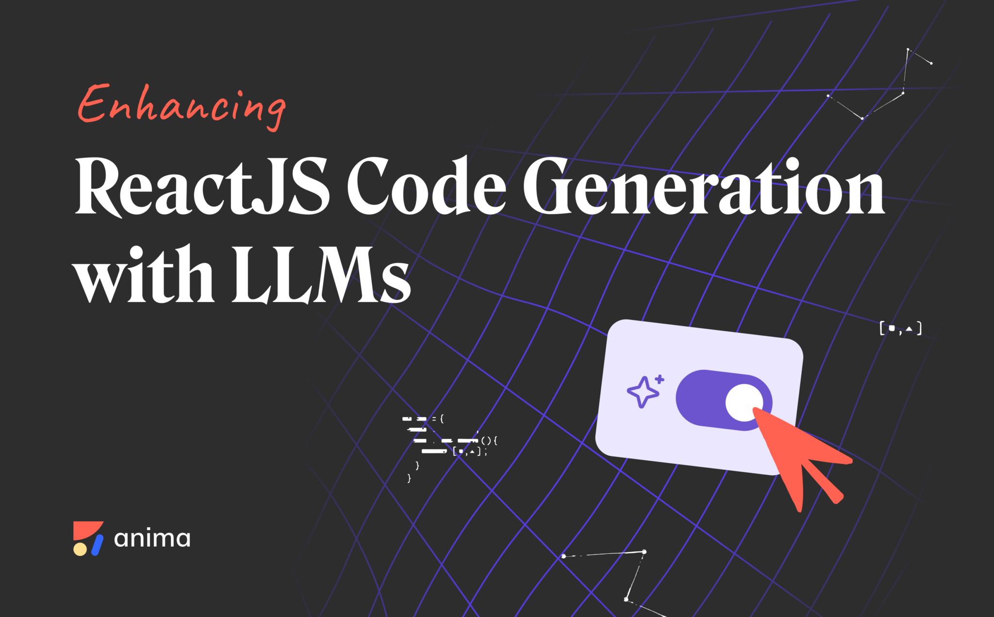 Enhancing ReactJS Code Generation with LLMs - Anima Blog