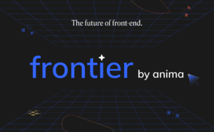 Introducing: Frontier, the future of front-end by Anima - Anima Blog